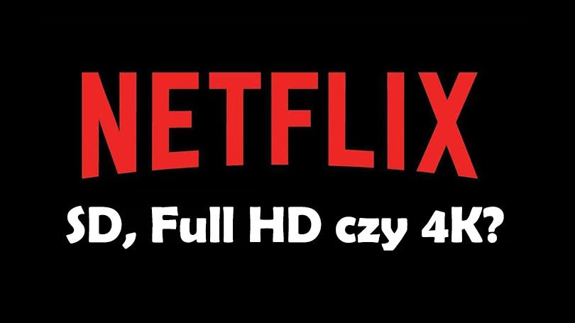 Netflix - rodzaje kont i ceny, jakość obrazu: 4K, Full HD, SD ...